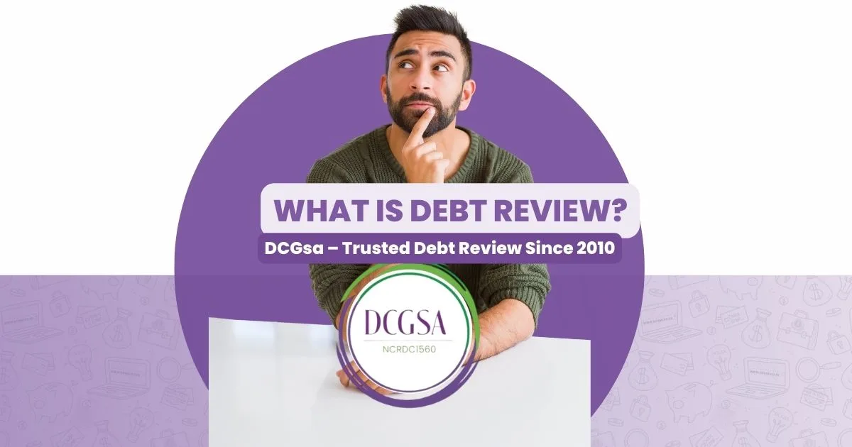 What Is Debt Review? | Debt Counselling South Africa | DCGsa
